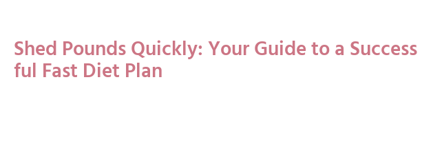 Shed Pounds Quickly: Your Guide to a Successful Fast Diet Plan – SAITO ...