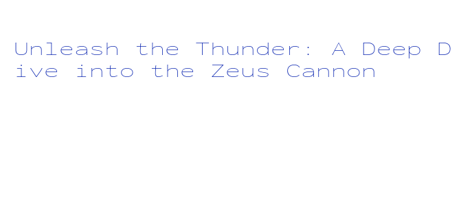 Unleash the Thunder: A Deep Dive into the Zeus Cannon – SAITO ...