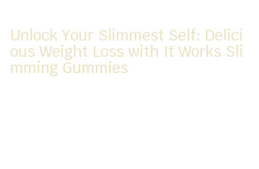 Unlock Your Slimmest Self: Delicious Weight Loss with It Works Slimming ...